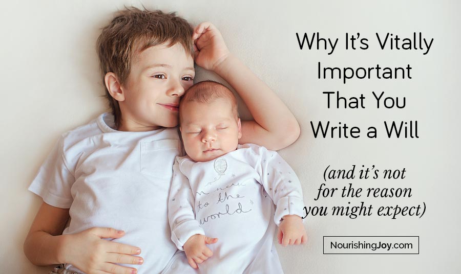 Writing a Will: What Every Parent Needs to Know • Nourishing Joy